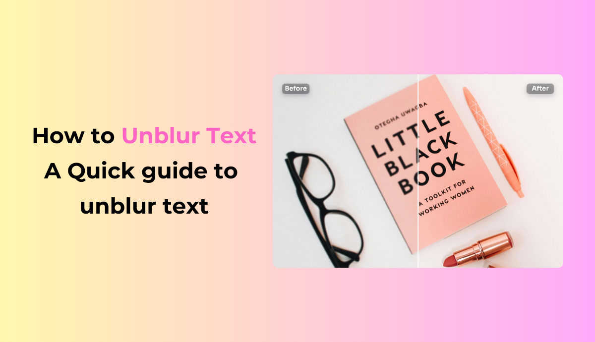How to Unblur Text: Quick guide to unblur text - AI Ease